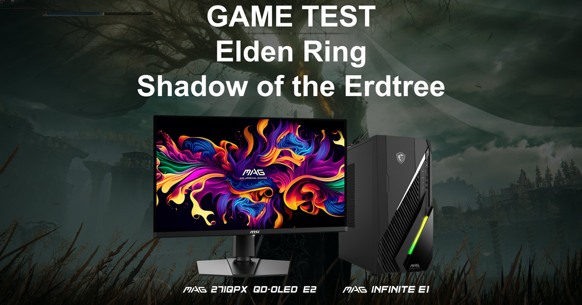 Elden Ring: Shadow of the Erdtree Review on MSI MAG Infinite E1 and MAG 271QPX QD-OLED E2