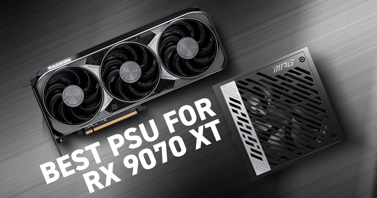 BEST PSU FOR AMD RX 9070 XT