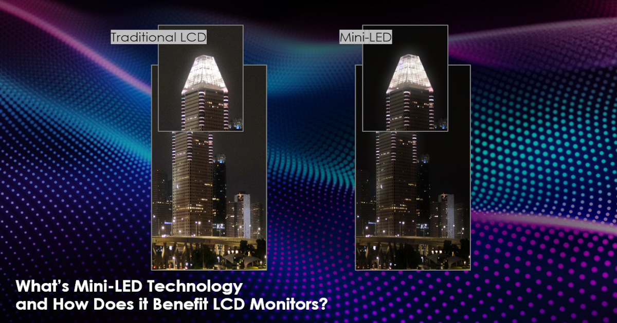 What’s Mini-LED Technology and How Does it Benefit LCD Monitors