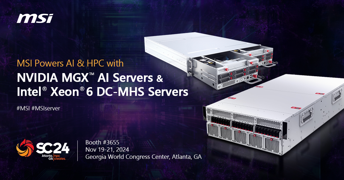 MSI Powers AI & HPC at SC24 with NVIDIA MGX™ AI Servers and Intel® Xeon® 6 DC-MHS Server Solutions