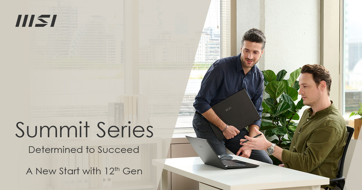 Summit Series - Fold. Flip. Go. The All New MSI 12th Gen Business Laptops